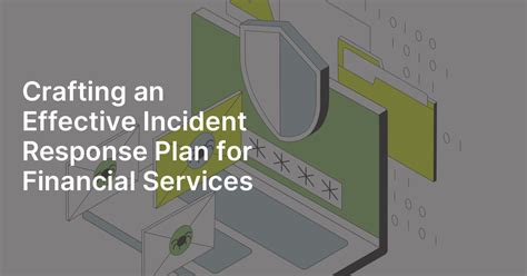 Crafting An Effective Incident Response Plan For Financial Services