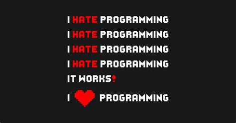 I Love And Hate Programming I Hate Love Programming T Shirt Teepublic