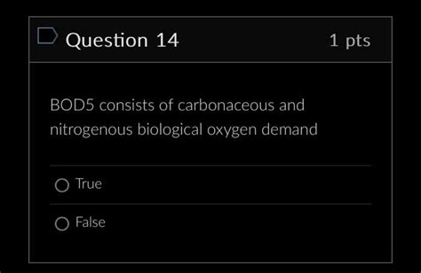 Solved Question 14 1 Pts Bod5 Consists Of Carbonaceous And