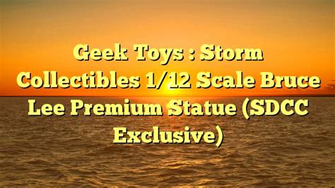 Geek Toys Storm Collectibles 112 Scale Bruce Lee Premium Statue Sdcc