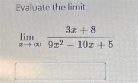 Solved Evaluate The Limitlimx→∞3x89x2 10x5