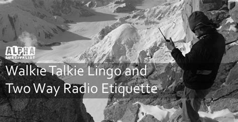 Walkie Talkie Lingo And Two Way Radio Etiquette Alpha Survivalist
