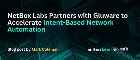 Netbox Labs Partners With Gluware To Accelerate Intent Based Network Automation Netbox Labs