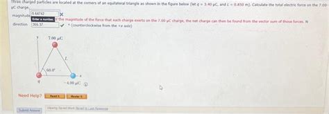 Solved Three Charged Particles Are Located At The Corners Of