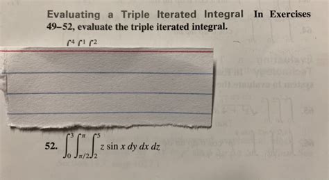 Solved Evaluating A Triple Iterated Integral In Exercises Chegg
