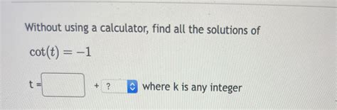 Solved Without Using A Calculator Find All The Solutions