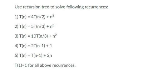 Solved Use Recursion Tree To Solve Following Recurrences 1