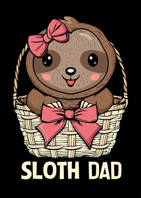 Sloth Dad Sloth Lover T Poster Picture Metal Print Paint By