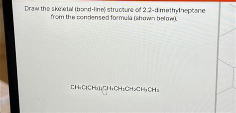 Solved Draw The Skeletal Bond Line Structure Of Chegg