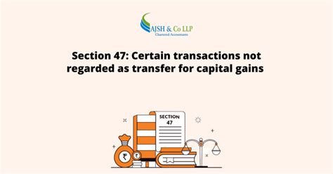 Section 47 Certain Transactions Not Regarded As Transfer For Capital Gains