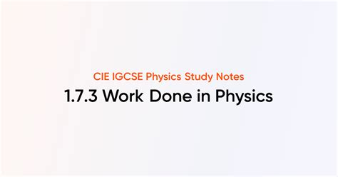 Work Done In Physics 173 Cie Igcse Physics Notes Tutorchase