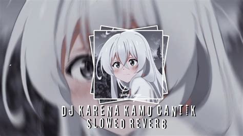 Dj Karena Kamu Cantik Viral Tik Tok Slowed Reverb Youtube