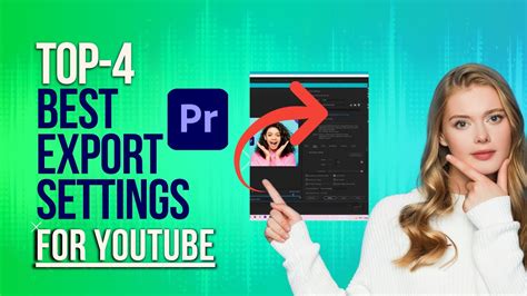 Top 4 Best Export Settings For YouTube In Premiere Pro Fast Highest