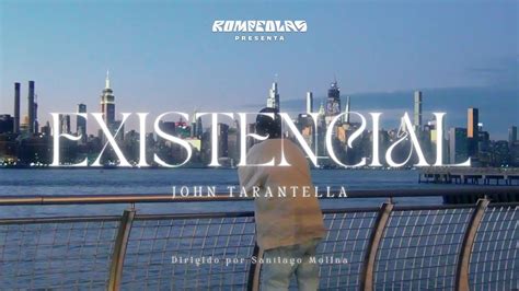 John Tarantella Existencial Video Oficial Youtube