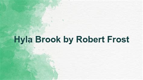 Hyla Brook By Robert Frost