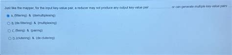 Solved Just Like The Mapper For The Input Key Value Pair A