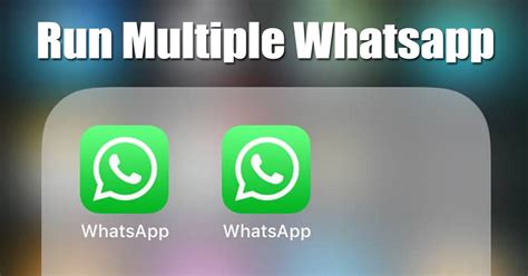 How To Run Multiple Whatsapp Accounts On Iphone Techviral
