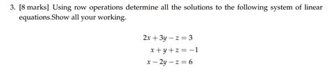 solved 3 [8 marks] using row operations determine all the