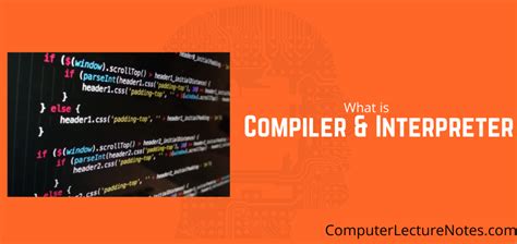 What Is Compiler Interpreter Computer Lecture Notes