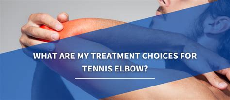 What Are My Treatment Choices For Tennis Elbow Osteo Health