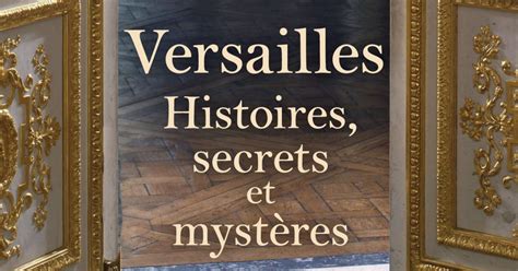 Versailles, Histoires, secrets et mystères | Château de Versailles