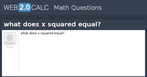 View Question What Does X Squared Equal