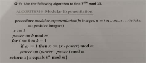 Solved Q 1 Use The Following Algorithm To Find 7256 Mod 13