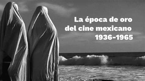 La época De Oro Del Cine Mexicano 1936 1965 Pdf