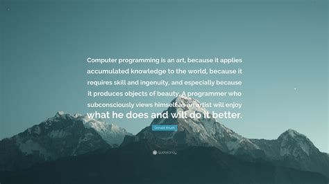 Donald Knuth Quote Computer Programming Is An Art Because It Applies