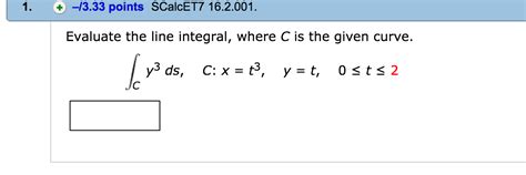 Solved Evaluate The Line Integral Where C Is The Given Chegg