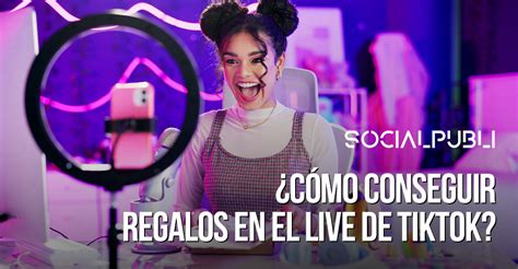 Dominar Tiktok Live Recibir Regalos Y Maximizar La Participación
