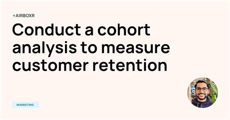 Conduct A Cohort Analysis To Measure Customer Retention Airboxr
