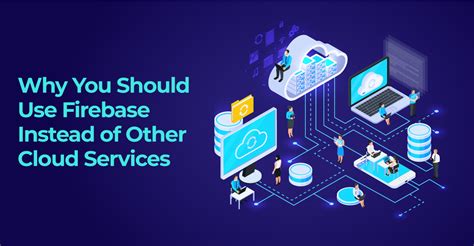 Why Firebase Outshines Other Cloud Services