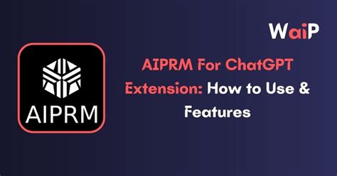 aiprm for chatgpt extension how to use and features wide ai prompts