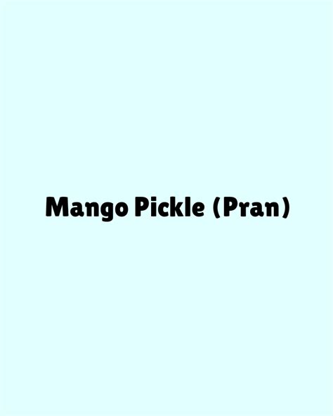 Mango Pickle Pran Dhaka Halal Foods