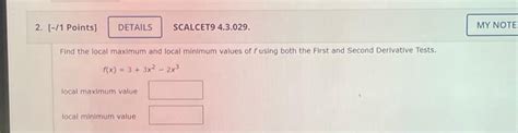 Solved Points DETAILS Find The Local Maximum And Chegg