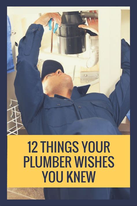 12 Things Your Plumber Wishes You Knew Plumbing Problems Plumber