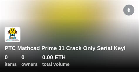 Ptc Mathcad Prime 31 Crack Only Serial Keyl Collection Opensea