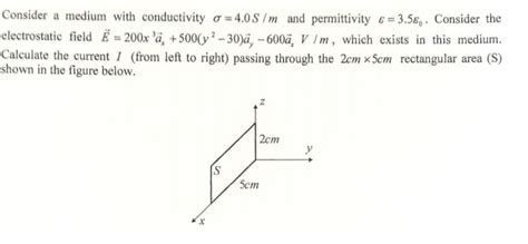 Solved Consider A Medium With Conductivity Sigma 4 0 S M