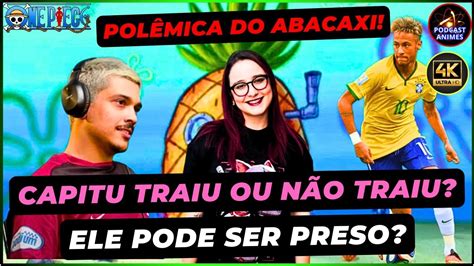 Polemica Do Abacaxi Capitu Traiu Ou N O Traiu Ele Pode Ser Preso