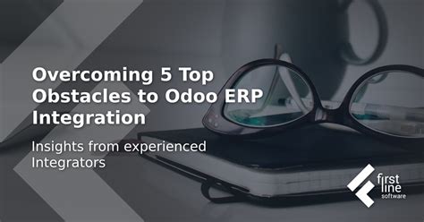 Expert Strategies To Overcome Top Obstacles To Odoo Integration