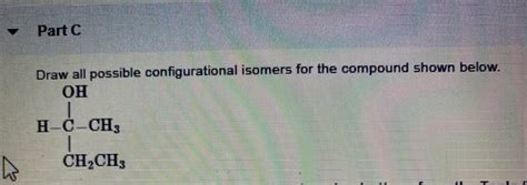 Solved Part C Draw All Possible Configurational Isomers For