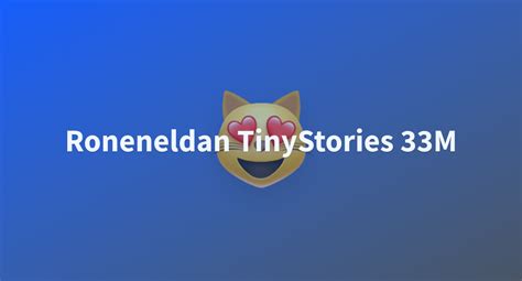 Roneneldan TinyStories M A Hugging Face Space By Dpunj