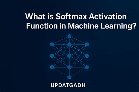 What Is Softmax Activation Function In Machine Learning