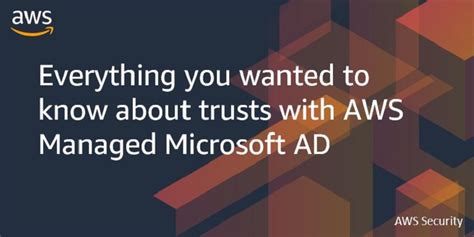 Everything You Wanted To Know About Trusts With Aws Managed Microsoft Ad Aws Security Blog
