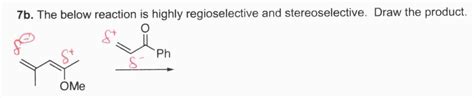 Solved 7b The Below Reaction Is Highly Regioselective And