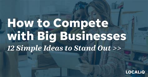 12 Simple Ways Small Businesses Can Compete With Big Businesses