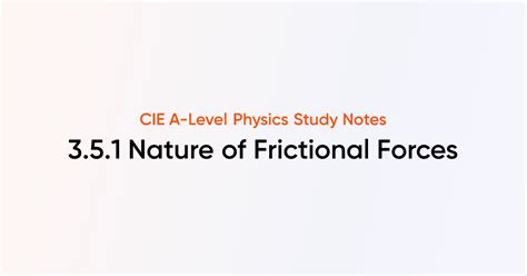 Nature Of Frictional Forces 351 Cie A Level Physics Notes