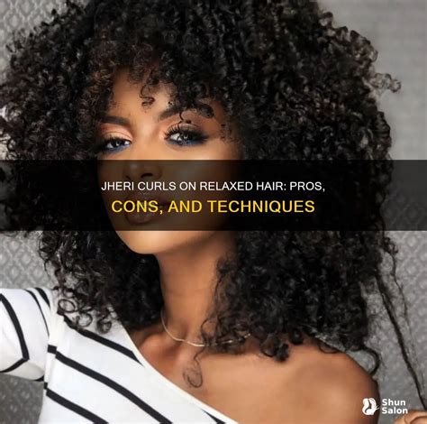 Jheri Curls On Relaxed Hair Pros Cons And Techniques Shunsalon