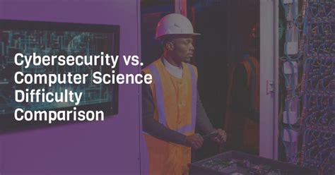 Cybersecurity Vs Computer Science Difficulty Comparison